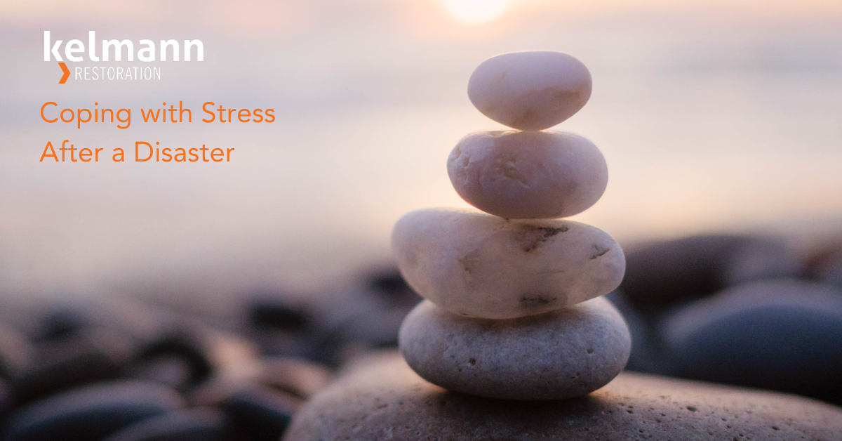 Coping with Stress After a Disaster | Kelmann Restoration